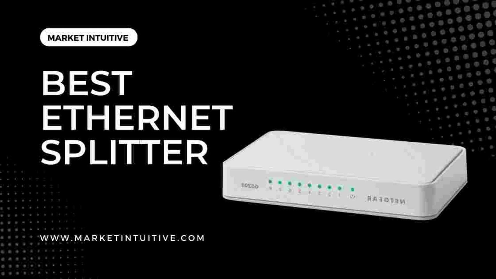 10 Best Ethernet Splitters For Faster And More Reliable Connection