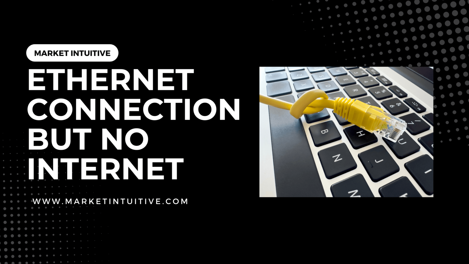 Ethernet Connection But No Internet: 7 Best Tips And Fixes