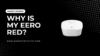 Why Is My Eero Red? Common Reasons And Quick Fixes - Market Intuitive